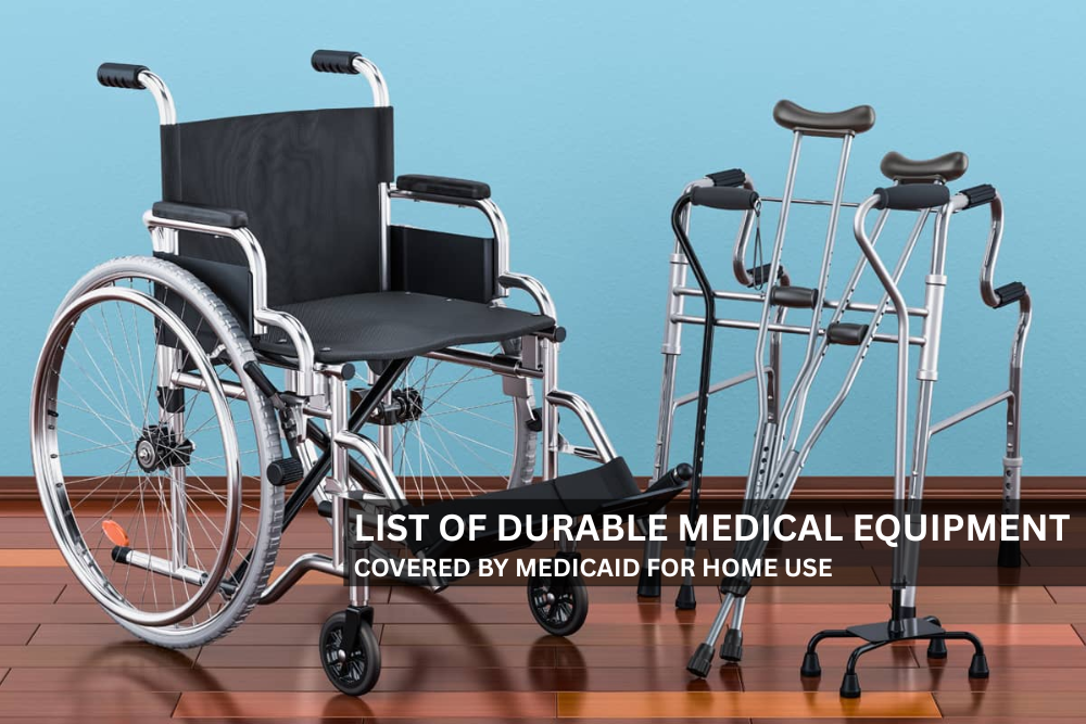 List of Durable Medical Equipment Covered by Medicaid for Home Use